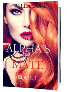 THE ALPHA’S MATE (BOOK #1) – BELLA LORE