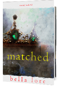 MATCHED (BOOK #3) – BELLA LORE